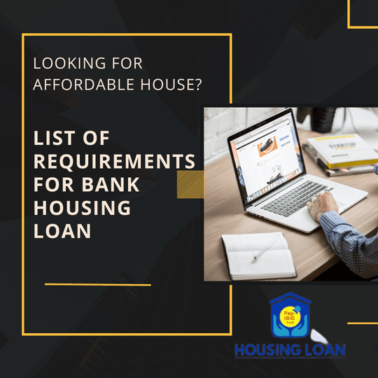 List of Requirements for Bank Housing Loan - Bank Home Loan Assistance