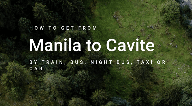 There are 6 ways to get from Manila to Cavite by train, bus, night bus ...